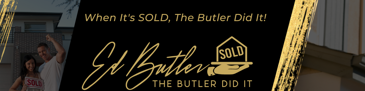 Ed Butler When It's SOLD, The Butler Did It!